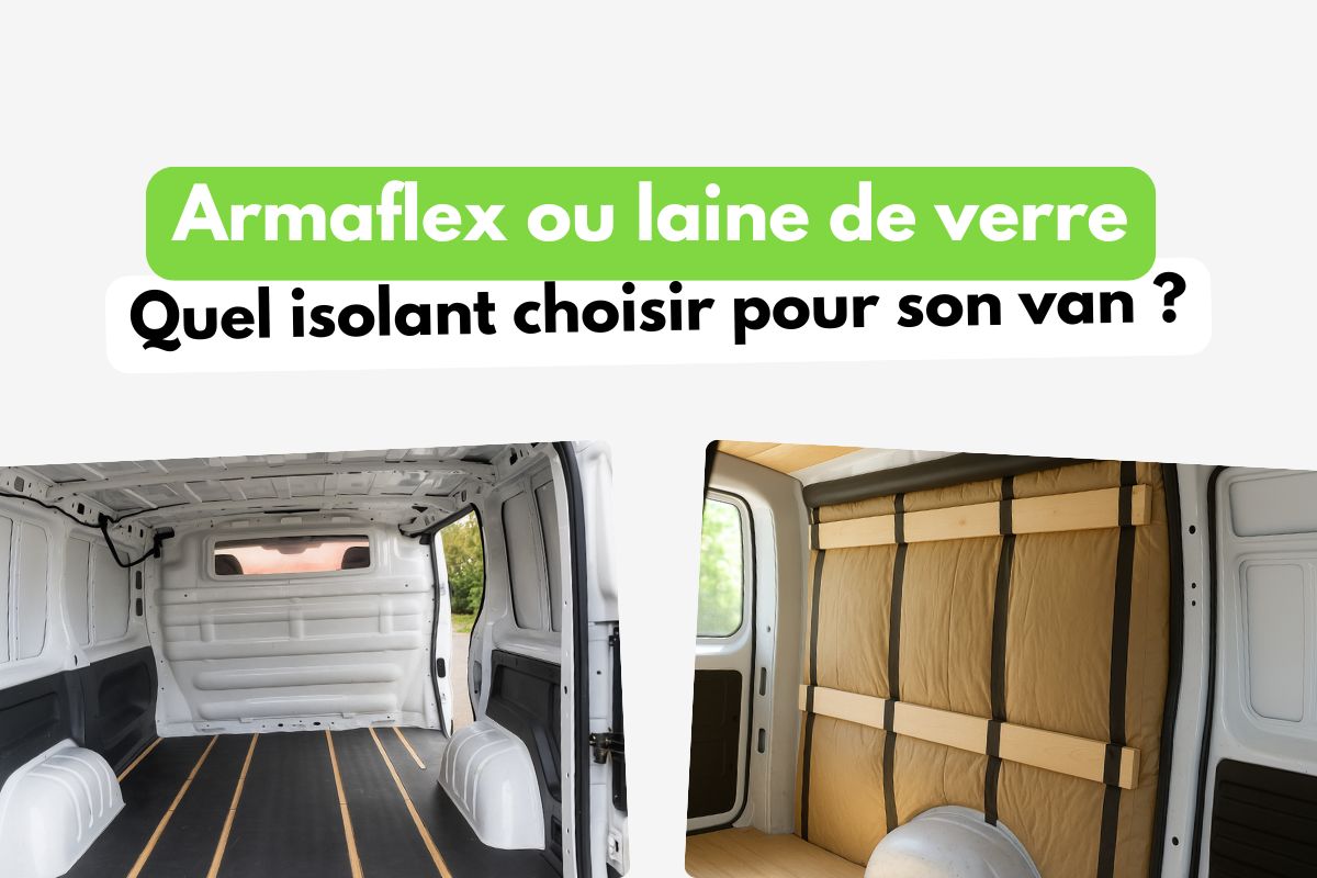 Armaflex ou laine de verre : quel isolant choisir pour son van